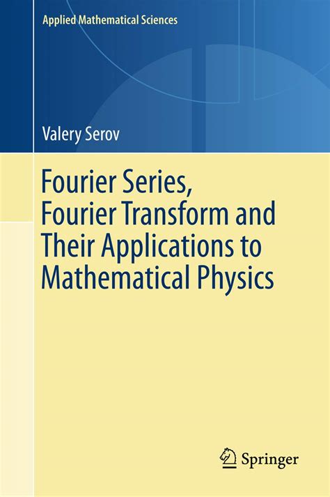 Fourier Series Fourier Transform And Their Applications To