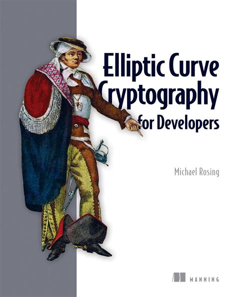 Elliptic Curve Cryptography For Developers Book By Michael Rosing Official Publisher Page