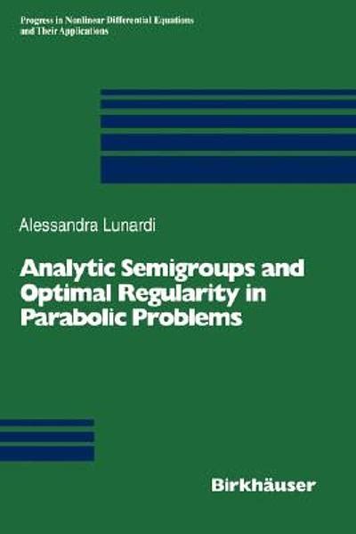 analytic semigroups and optimal regularity in parabolic problems