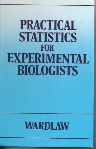 Practical Statistics For Experimental Biologists By Alastair C Wardlaw Goodreads