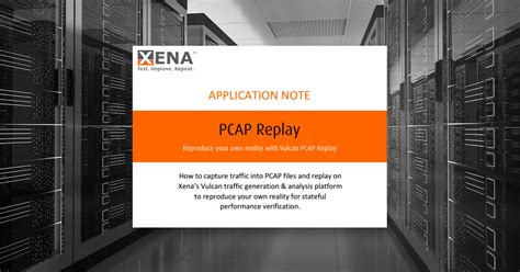 How To Reproduce Your Own Reality With Vulcan PCAP Replay