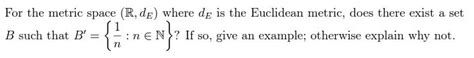 Solved For The Metric Space R DE Where DE Is The Euclidean Chegg