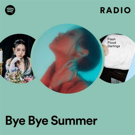 Bye Bye Summer Radio Playlist By Spotify Spotify Bye Bye Summer Radio Playlist By Spotify Spotify