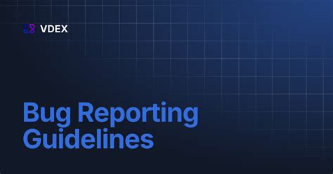 Bug Reporting Guidelines Vdex Bug Reporting Guidelines Vdex