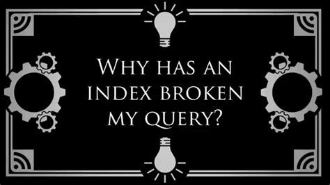 why has an index broken my query youtube
