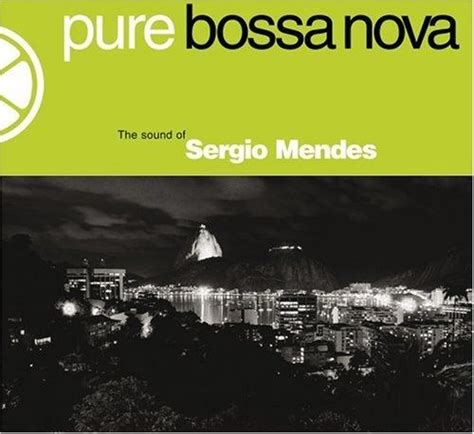 Pure Bossa Nova Sergio Mendes Álbum De Sérgio Mendes Letras Com