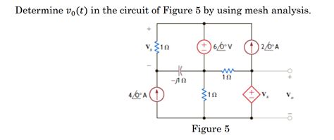 Solved Determine Vo T In The Circuit Of Figure 5 By Using Chegg Com