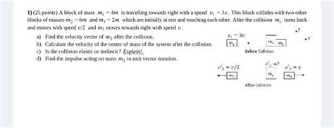 Solved 1A block of mass m₁ 4m is travelling towards right Chegg com