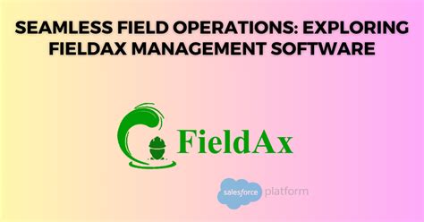 Efficient Field Operations Management With FieldAx