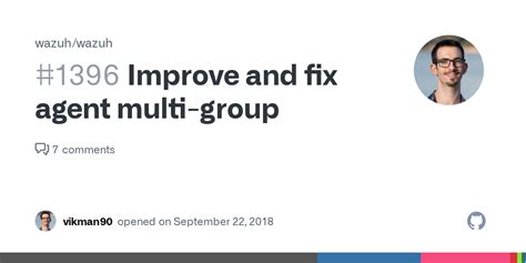 Improve And Fix Agent Multi Group · Issue 1396 · Wazuhwazuh · Github