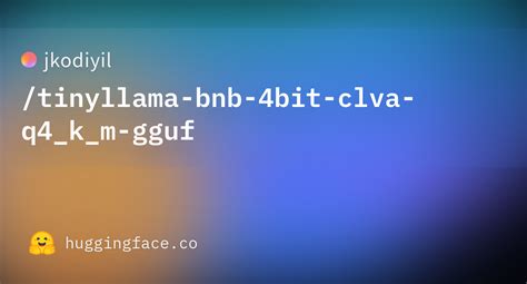 jkodiyil tinyllama bnb 4bit clva q4 k m gguf · hugging face