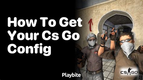 How To Get Your CS GO Config Playbite
