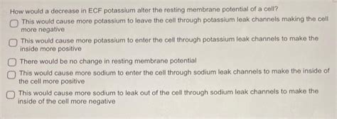 Solved How Would A Decrease In Ecf Potassium Alter The