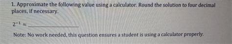 [answered] 1 approximate the following value using a calculator round
