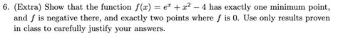 solved extra show that the function f x ex x2−4 has