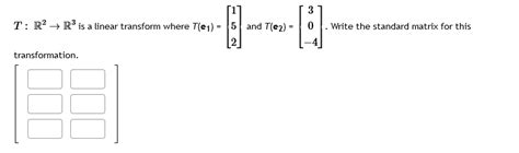 Solved Is A Linear Transform Where Te1 And Te2