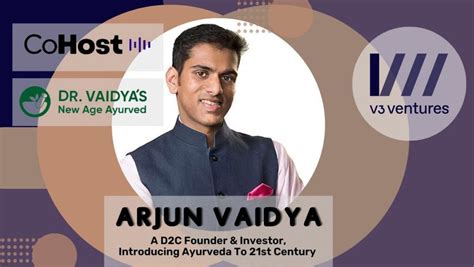 Arjun Vaidya A D2c Founder And Investor Introducing Ayurveda To 21st Century Ecommerce Guru