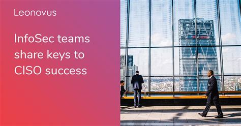 Infosec Teams Share Keys To Ciso Success Leonovus