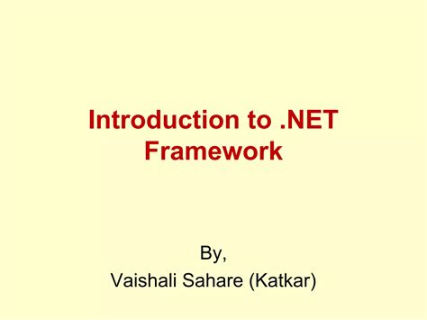 Introduction To Dot Net Framework By Vaishali Sahare Katkar Ppt