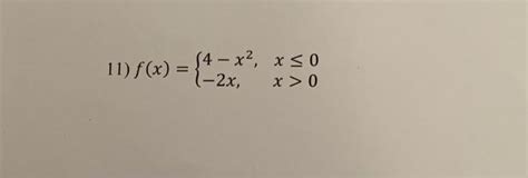 solved 11 f x {4−x2 −2x x≤0x 0for each function below do