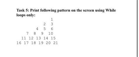Solved Task 5 Print Following Pattern On The Screen Using
