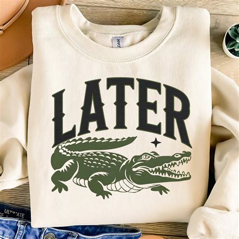 Later Gator Png Funny Alligator Png Sarcastic Saying Png Later