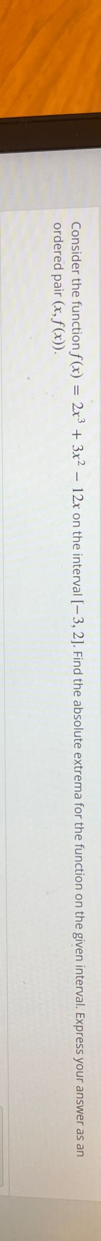 Solved Consider The Function F X 2x3 3x2 12x ﻿on The
