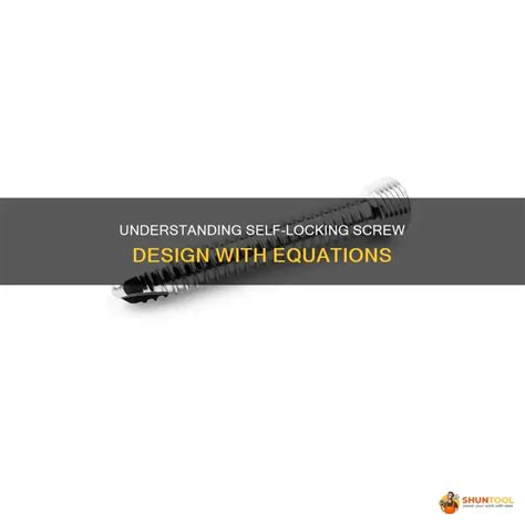Understanding Self Locking Screw Design With Equations Shuntool