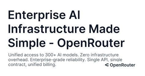 Enterprise AI Infrastructure Made Simple - OpenRouter | OpenRouter