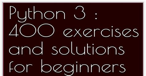 python 3 400 exercises and solutions for beginners kingexcel