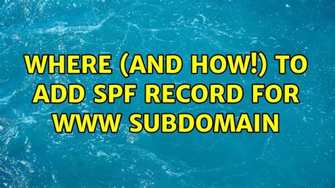 Where And How To Add Spf Record For Subdomain 2 Solutions Youtube