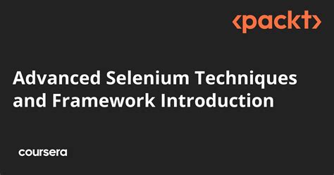 Advanced Selenium Techniques And Framework Introduction Coursera