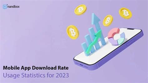 Nandbox On Linkedin Mobile App Download Rate And Usage Statistics For 2023