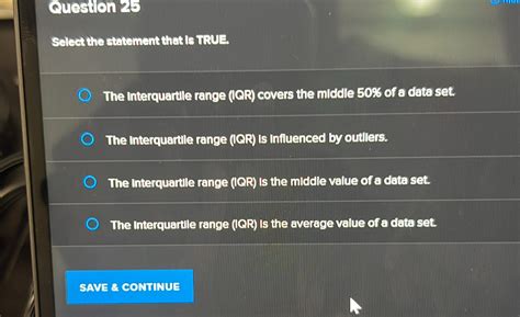 Solved Select The Statement That Is True The Interquartile Range Iqr
