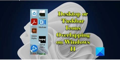 desktop or taskbar icons overlapping on windows 11