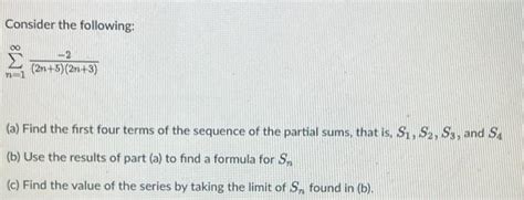 Solved Consider The Following ∑n 1∞ 2n 5 2n 3 −2 A Find