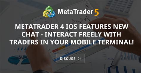 Metatrader 4 Ios Features New Chat Interact Freely With Traders In
