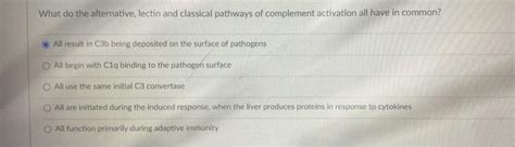 solved what do the alternative lectin and classical