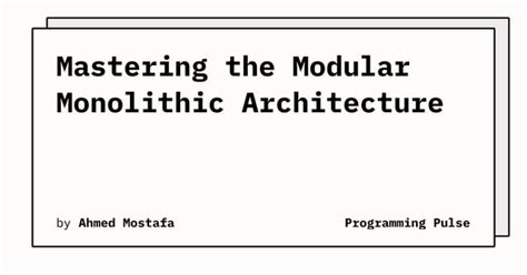Mastering The Modular Monolithic Architecture Rsoftwarearchitecture