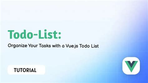 Organize Your Tasks With A Vue Js Todo List