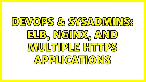 Devops And Sysadmins Elb Nginx And Multiple Applications 3