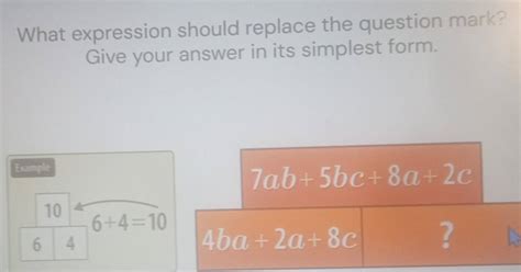 Solved What Expression Should Replace The Question Mark Give Your Answer In Its Simplest Form