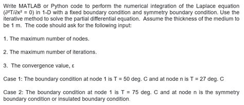 Solved Write MATLAB Or Python Code To Perform The Numerical Chegg Com