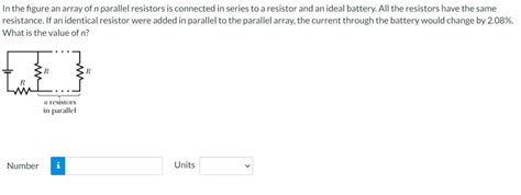 Solved In The Figure An Array Of N Parallel Resistors Is Chegg
