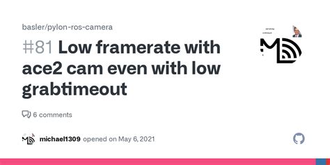 Low Framerate With Ace Cam Even With Low Grabtimeout Issue Basler Pylon Ros Camera GitHub