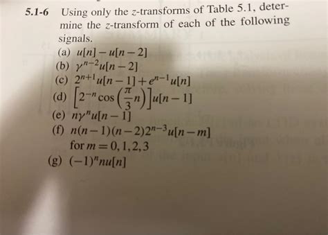 Solved Using Only The Z Transforms Of Table 51 Deter Mine