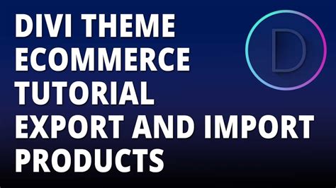 divi theme ecommerce tutorial export and import products youtube