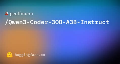 Geoffmunnqwen3 Coder 30b A3b Instruct · Hugging Face