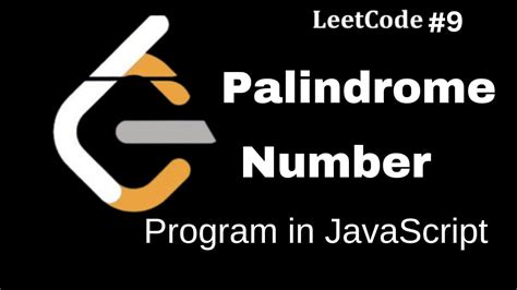 Solving Leetcode 9 With Javascript Palindrome Number Explained In