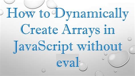 How To Dynamically Create Arrays In Javascript Without Eval Youtube